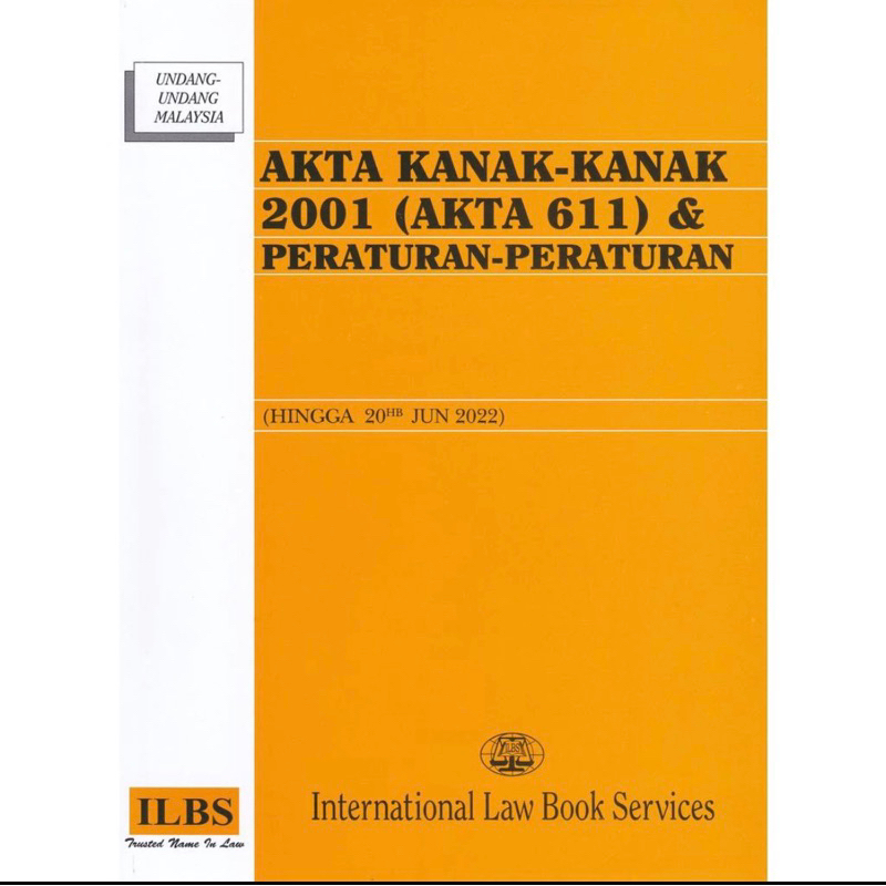 Akta Kanak-Kanak 2001 (Akta 611) & Peraturan-Peraturan (Hingga 20hb Jun ...