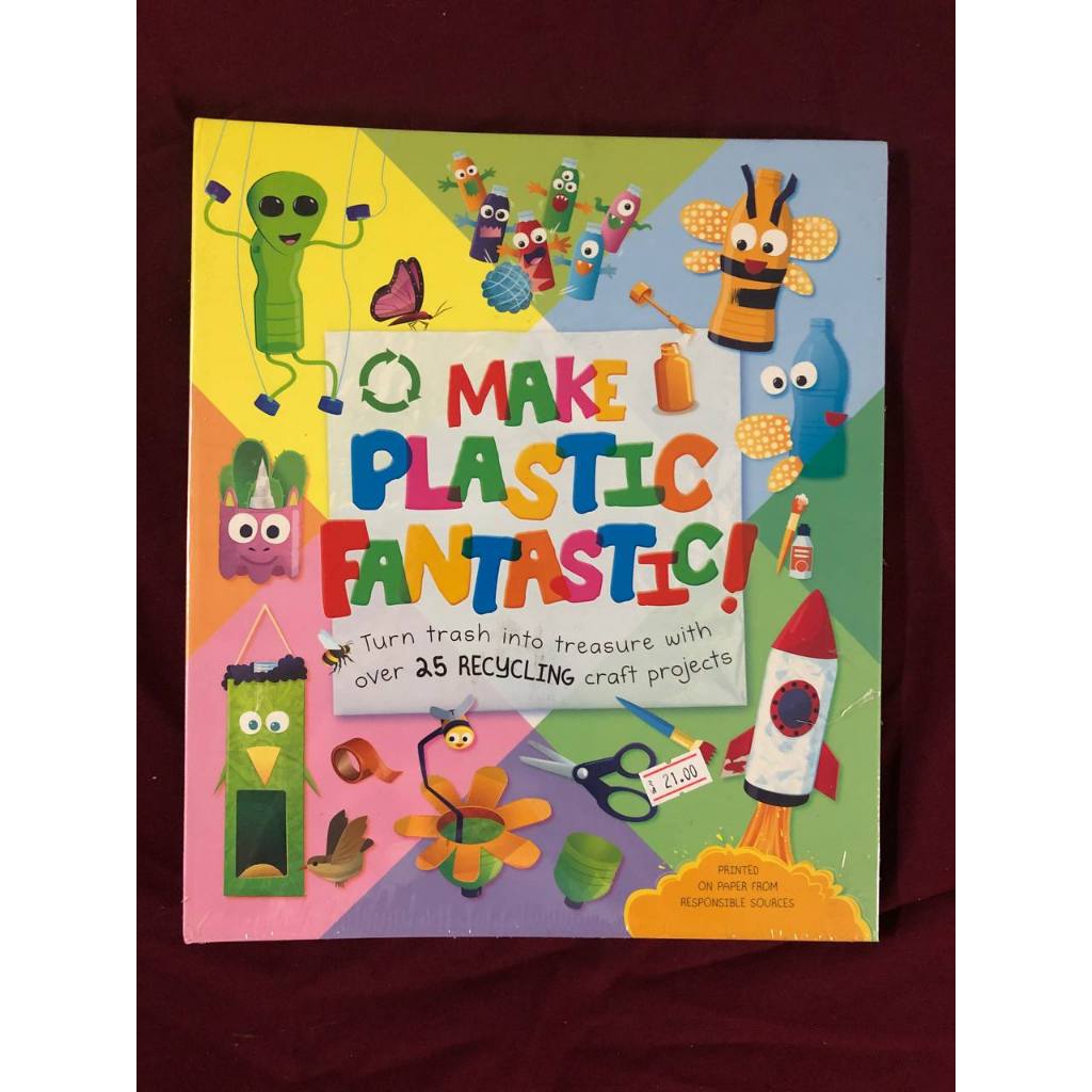 MAKE PLASTIC FANTASTIC! Turn trash into treasure with over 25 RECYCLING ...