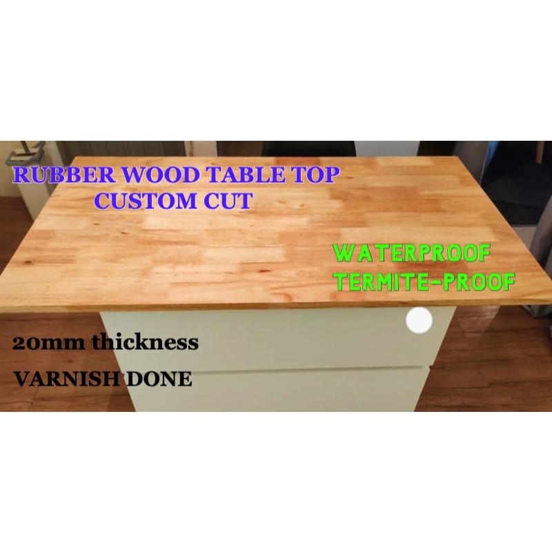 Table Top Rubber Wood Kayu Getah Kaya Getah Vanished 20mm Solid Wood ...