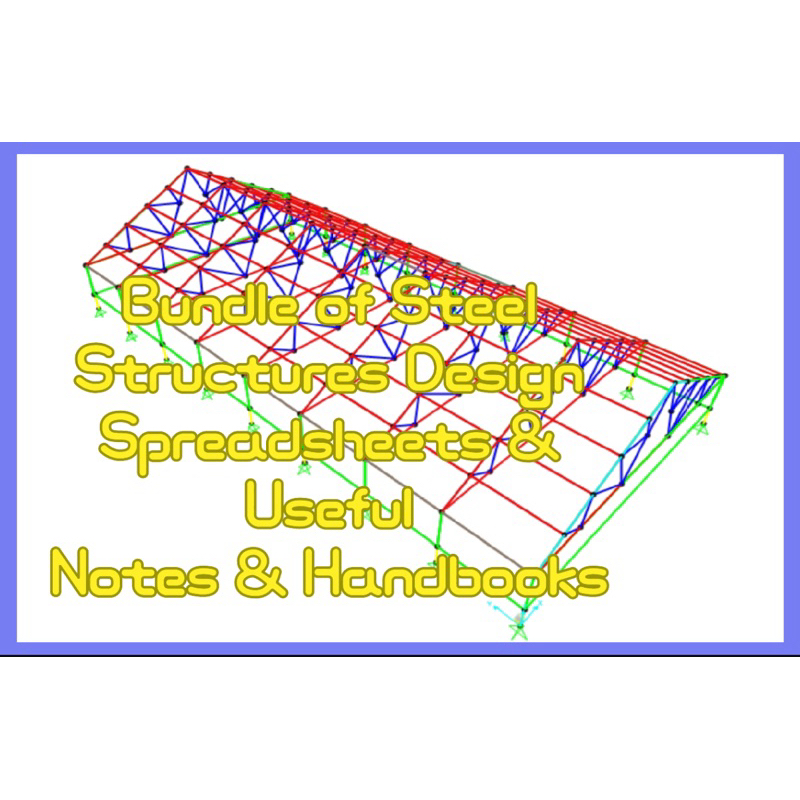Bundle of Steel Structures Design Spreadsheets & Useful Notes ...