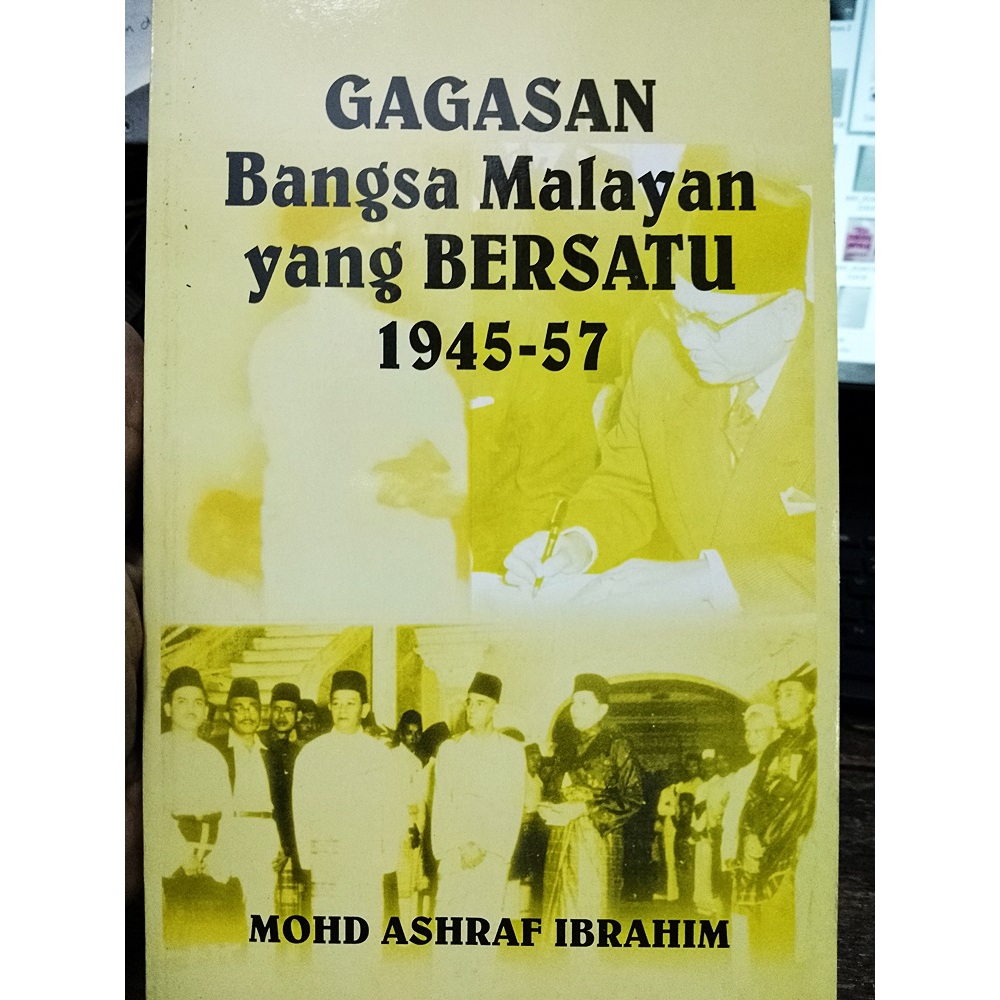 (UKM) Gagasan Bangsa Malayan Yang Bersatu 1945-57 : Mohd Ashraf Ibrahim ...