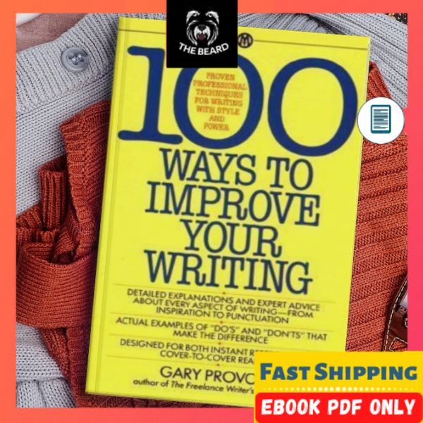 100 Ways to Improve Your Writing Proven Professional Techniques for ...