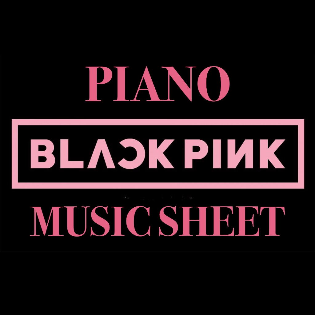 BLACKPINK Piano Music Sheets | BLACKPINK Piano Scores | BLACKPINK Piano ...