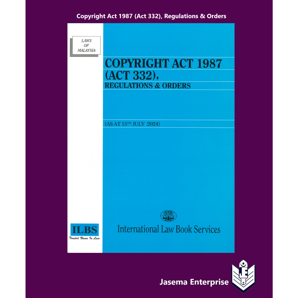 Copyright Act 1987 (Act 332), Regulations & Orders (As At 15st July ...