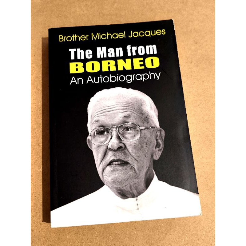 Brother Michael Jacques The Man From Borneo An Autobiography Book ...