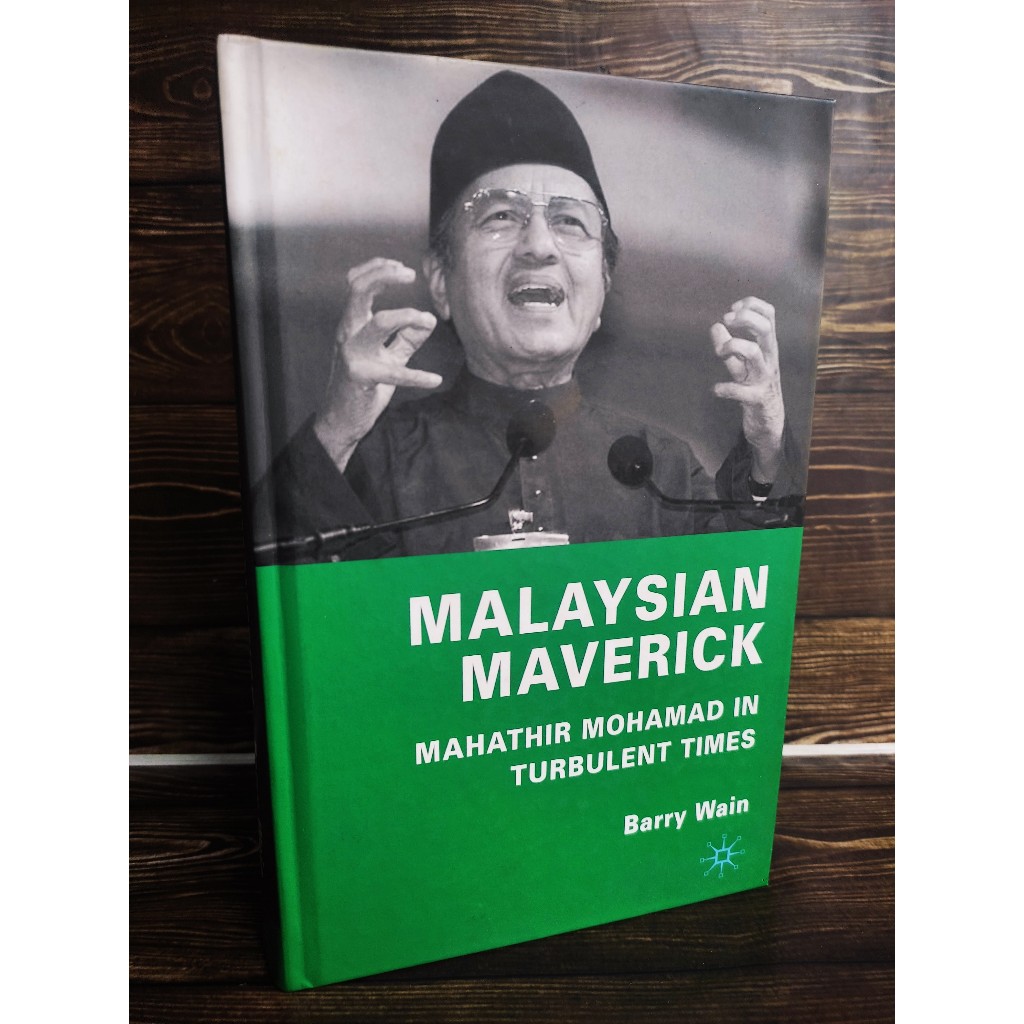 Malaysian Maverick - Mahathir Mohamad in Turbulent Times - Barry Wain ...