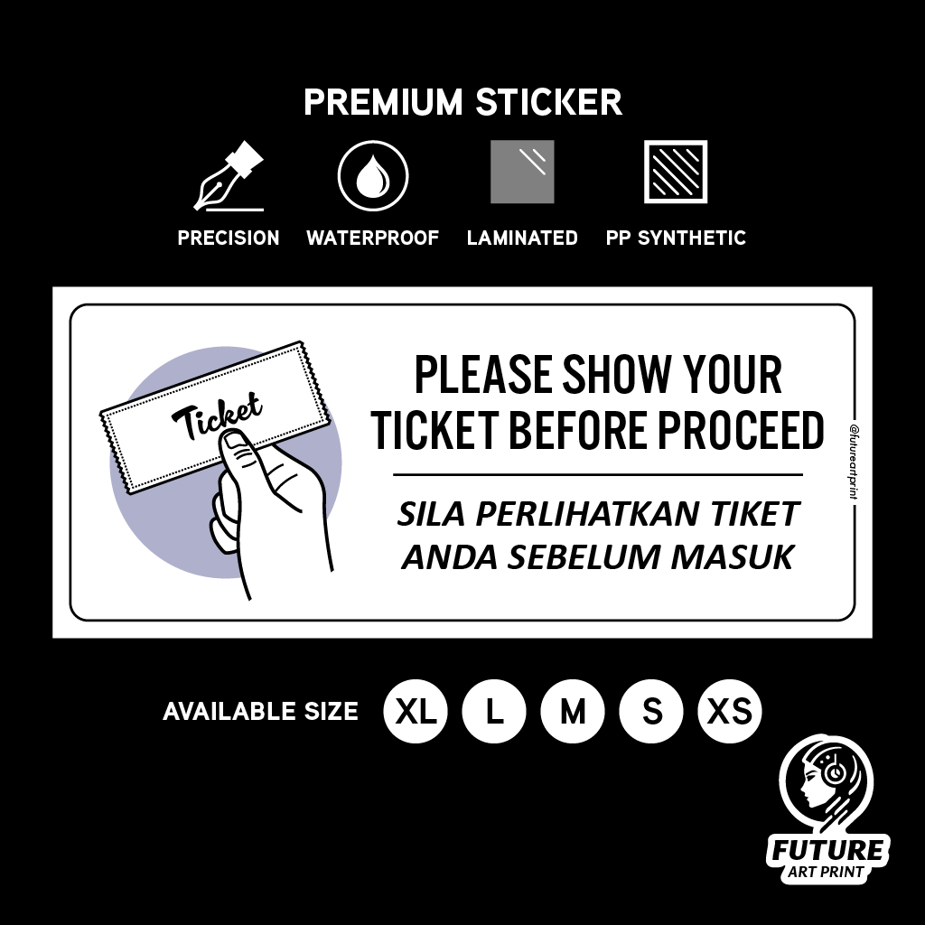Please Show Your Ticket. Sila Tunjuk Tiket Sebelum Masuk. Premium ...