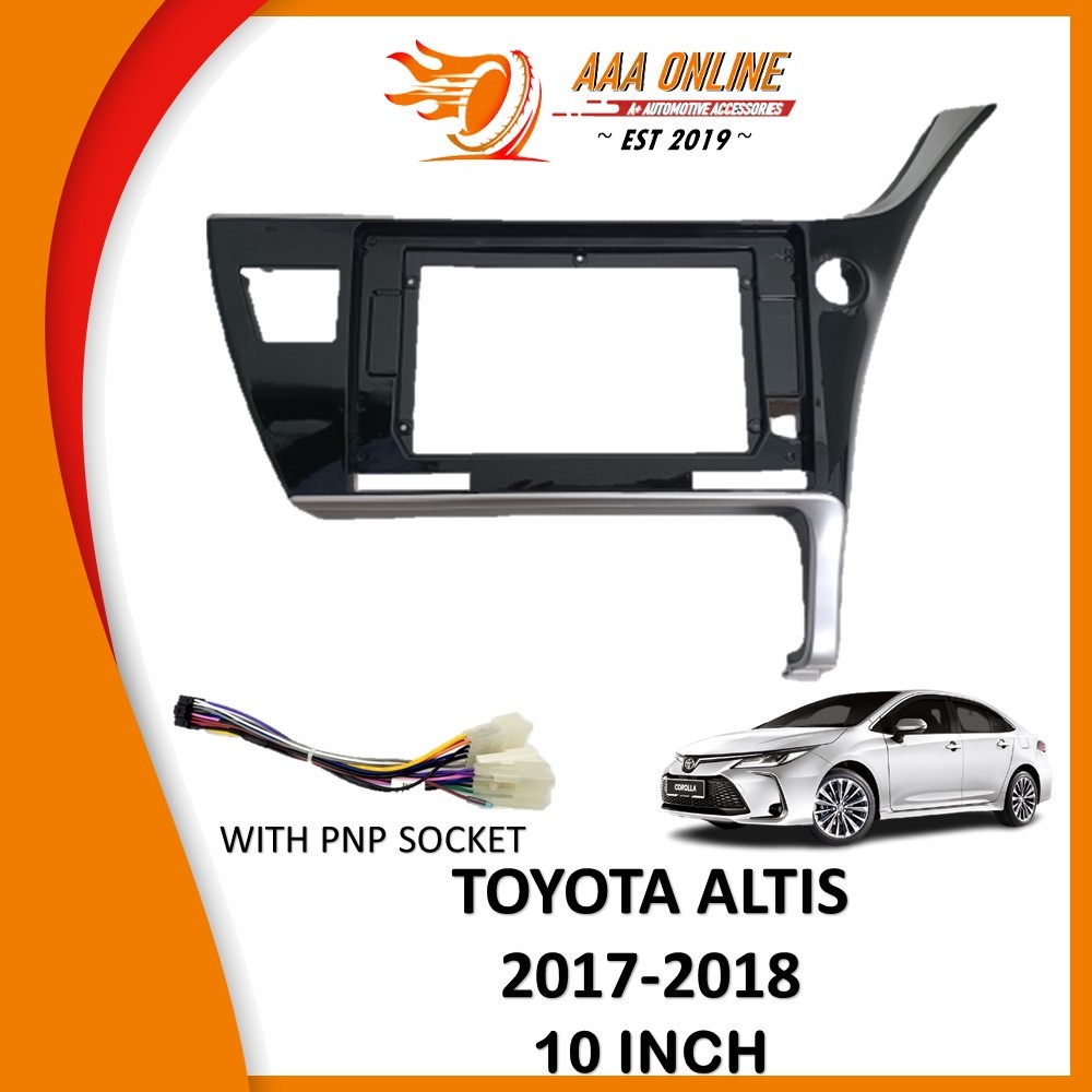 Android Player Casing TOYOTA ALTIS 10''-2017-2018-BLACK (WIthout PNP ...