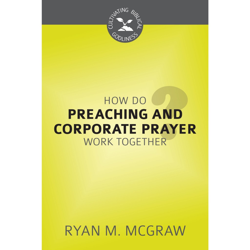 How Do Preaching and Corporate Prayer Work Together? - Cultivating ...