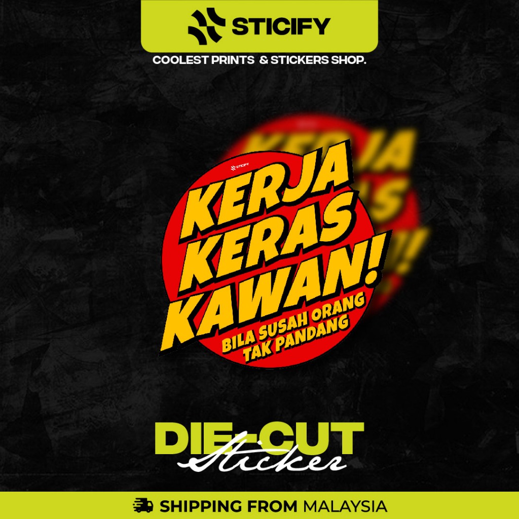 Kerja Keras Kawan Bila Susah Orang Tak Pandang Vinyl Sticker ...