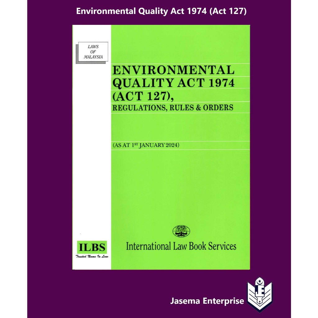Environmental Quality Act 1974 Act 127 Regulations, Rules & Orders (As ...