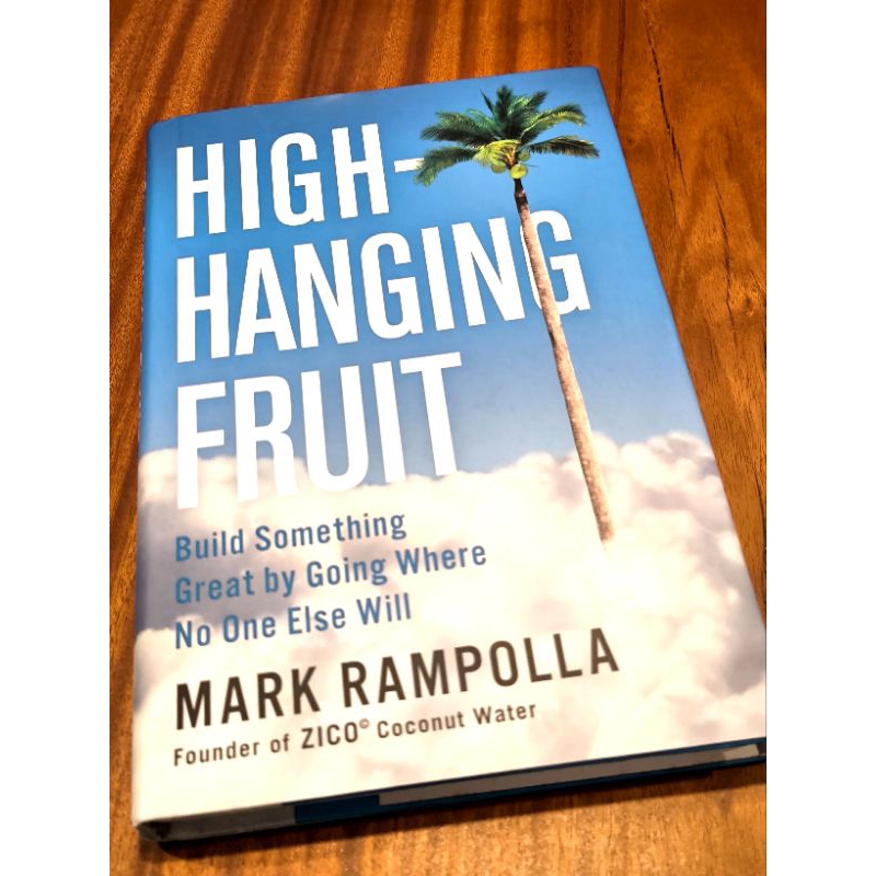 High Hanging Fruit Build Something Great By Going Where No One Else ...