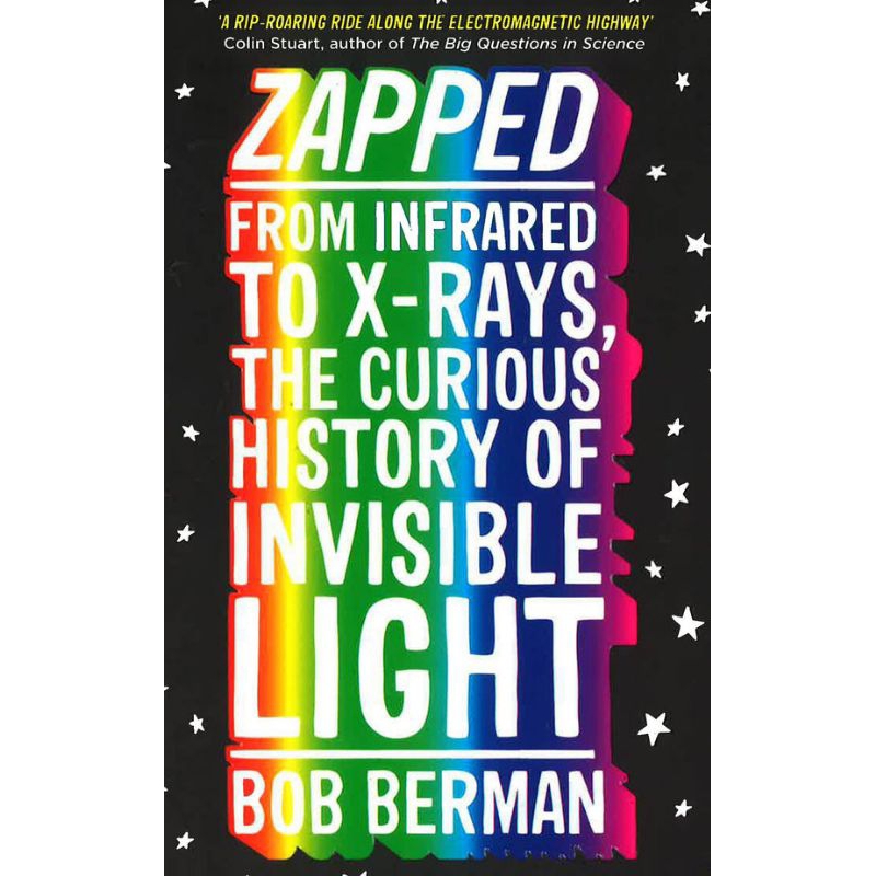 (100% Original) Zapped : From Infrared to X-Rays, the Curious History ...