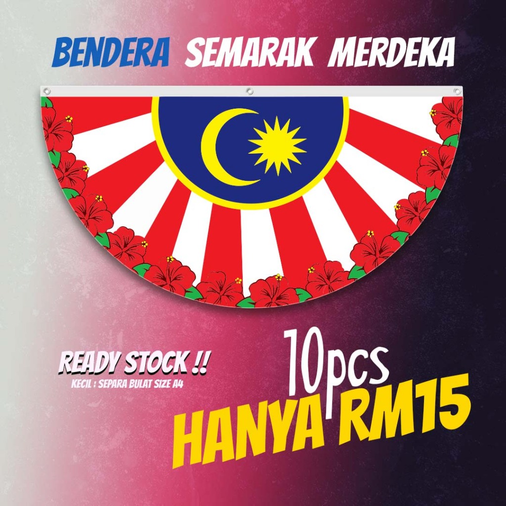 Meriahkan Semarak Merdeka KECIK! Dapatkan Sekarang Bendera Separa Bulat ...
