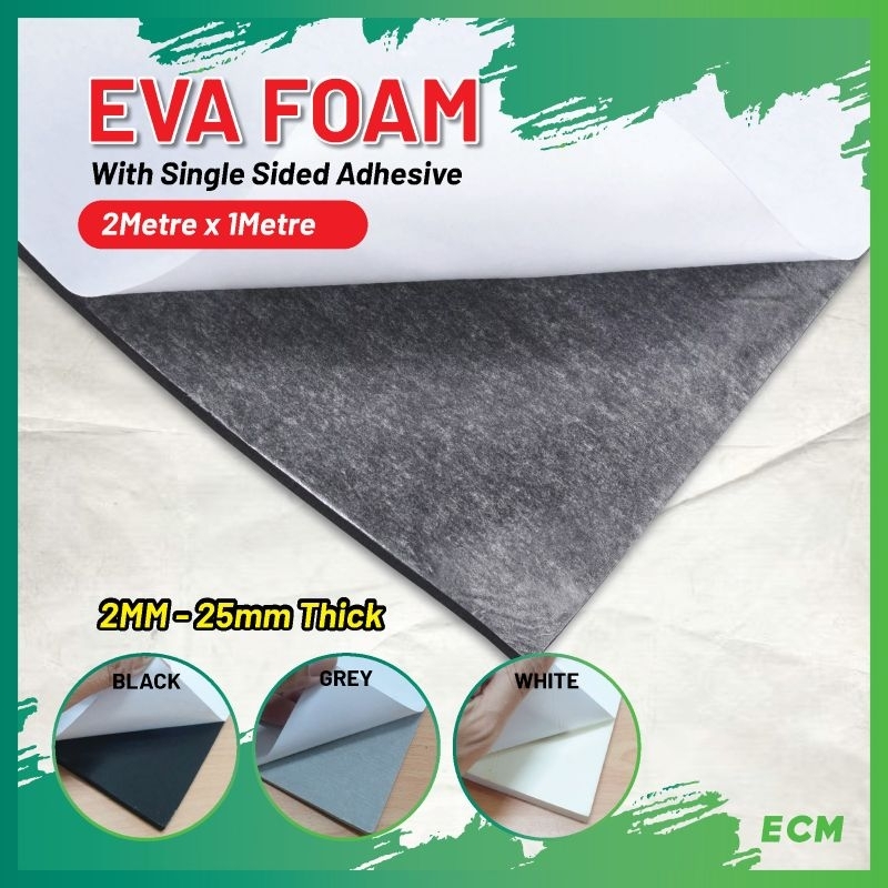 2M X 1M (2MM - 25MM THK ) SINGLE SIDED ADHESIVE SELF ADHESIVE EVA FOAM ...