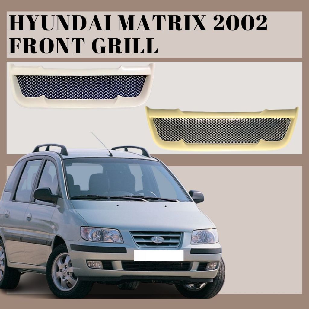 HYUNDAI MATRIX 2002 FRONT GRILL, CAR FRAME | Shopee Malaysia