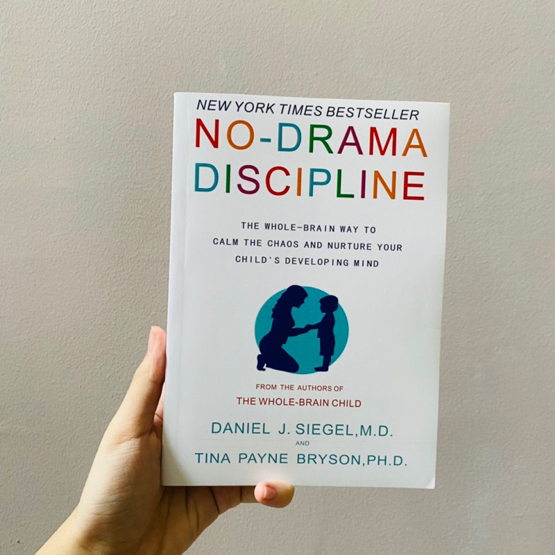 No-Drama Discipline: The Whole-Brain Way to Calm the Chaos and Nurture ...