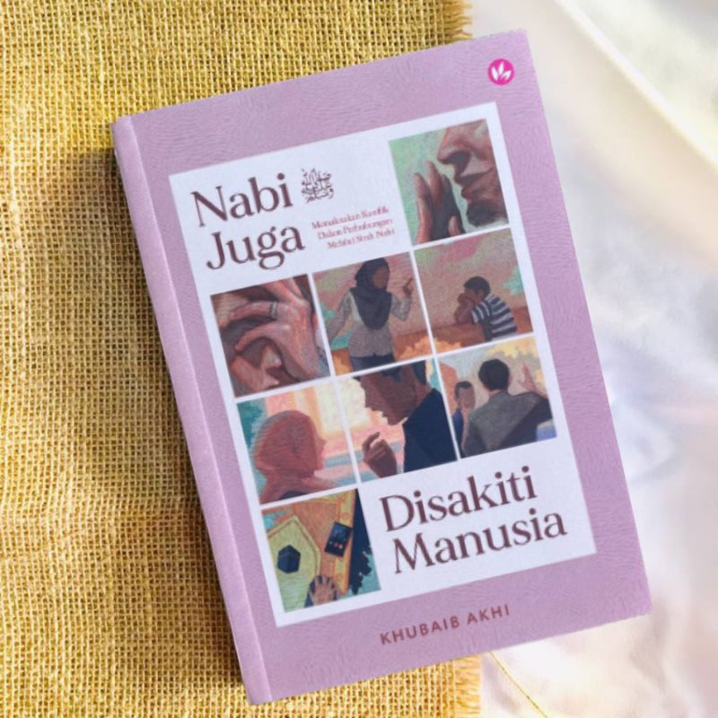Nabi ﷺ Juga Disakiti Manusia: Memaknakan Konflik Dalam Perhubungan ...