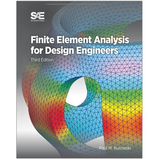 Finite Element Analysis for Design Engineers 3E - Kurowski (2023 ...