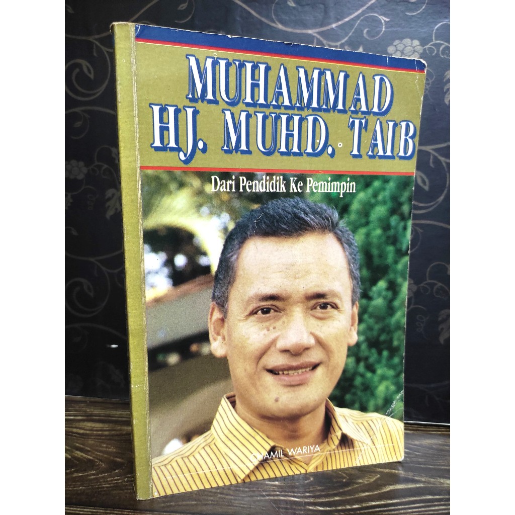 Muhammad Hj. Muhd. Taib - Dari Pendidik ke Pemimpin - Chamil Wariya ...