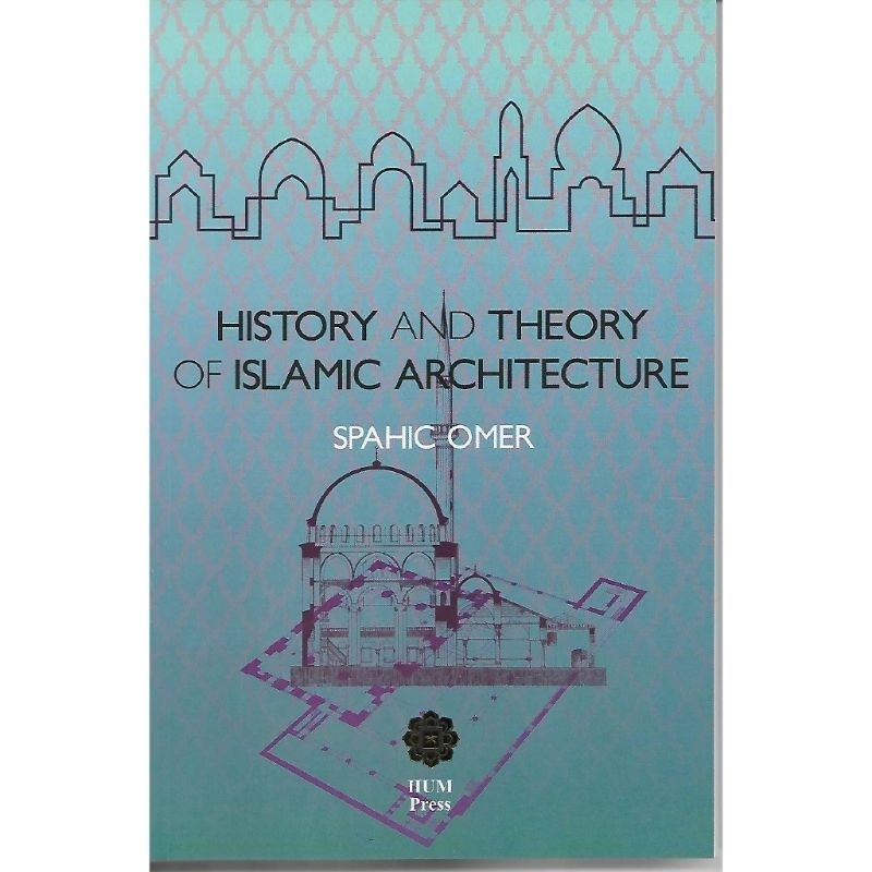 HISTORY AND THEORY OF ISLAMIC ARCHITECTURE (IIUM PRESS) | Shopee Malaysia