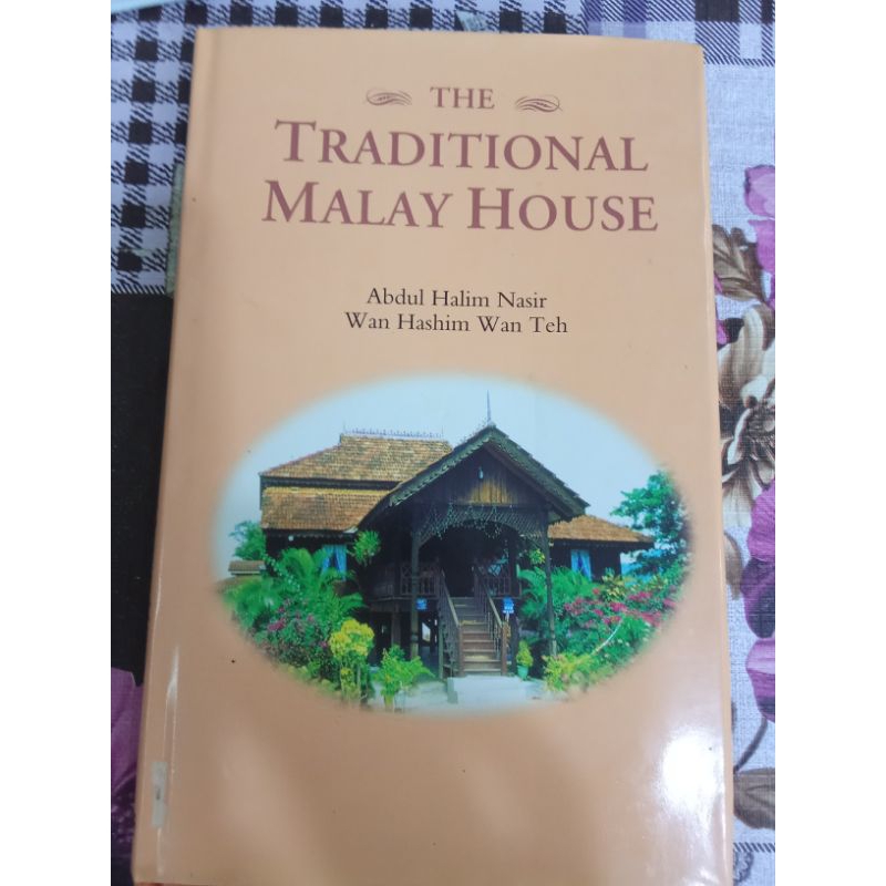 The Traditional Malay House - Abdul Halim Nasir & Wan Hashim Wan Teh ...