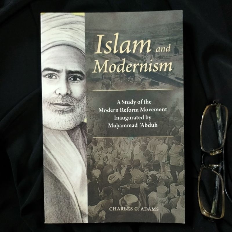ISLAM AND MODERNISM : A STUDY OF THE REFORM MOVEMENT INAUGURATED BY ...