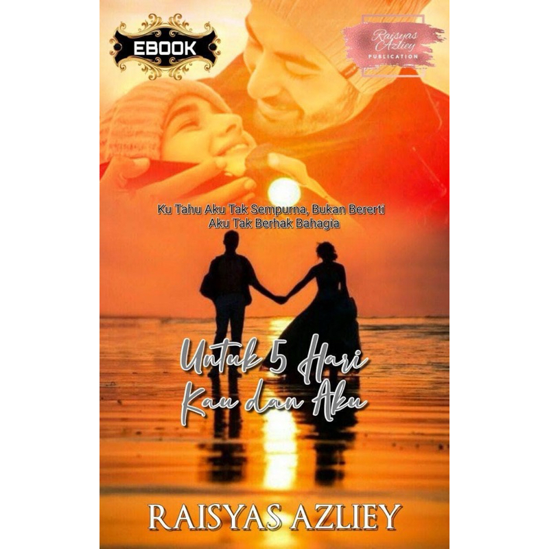 EBOOK Untuk 5 Hari Kau dan Aku [Raisyas Azliey] | Penghantaran file dalam masa 24 jam | Shopee ...