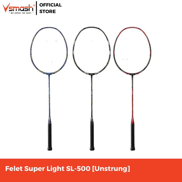 Felet Super Light SL-500 Unstrung [Free String & Grip] | Shopee Malaysia
