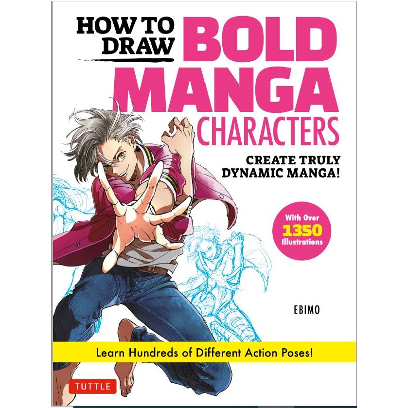 How To Draw Bold Manga Characters Create Truly Dynamic Manga Learn Hundreds Of Different Action 