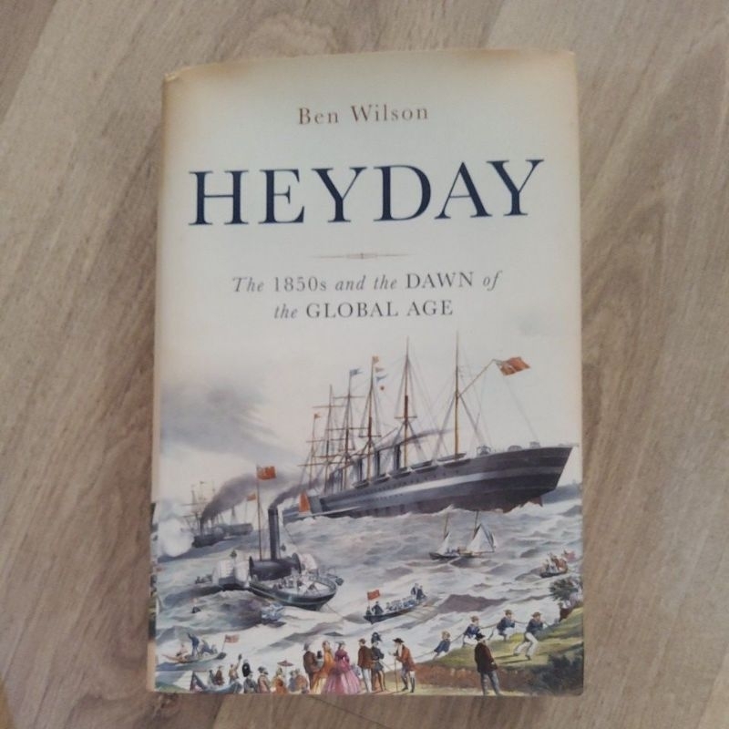 Heyday The 1850s and the Dawn of the Global Age by Ben Wilson (preloved ...