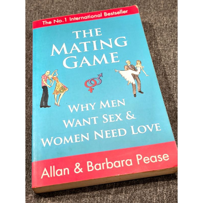 The Mating Game Why Men Want S X Women Need Love Allan Barbara Pease