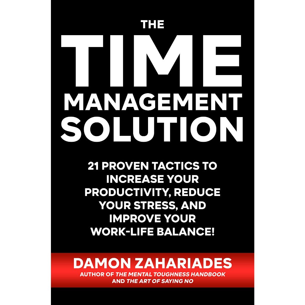 The Time Management Solution: 21 Proven Tactics To Increase Your ...