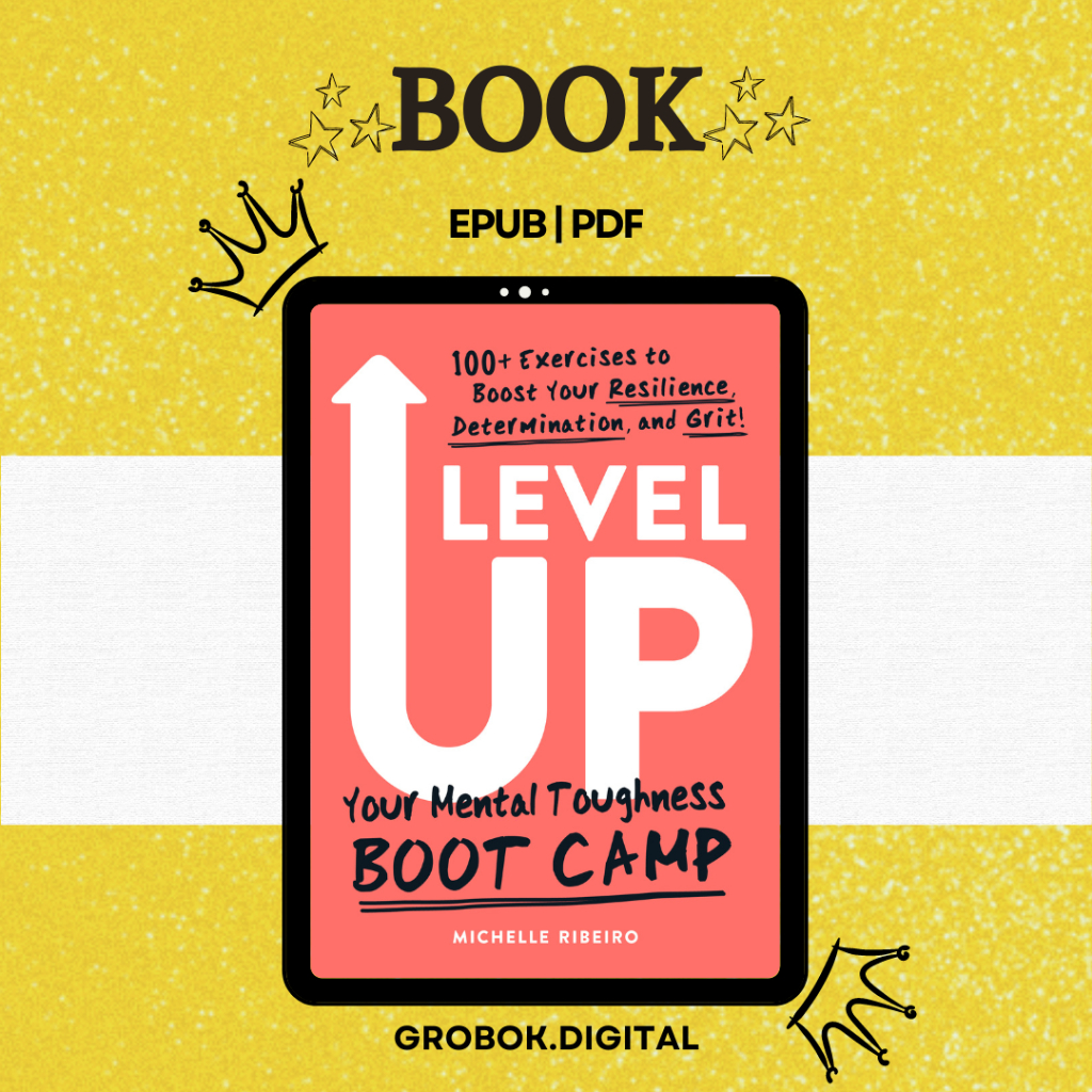 Level Up : Your Mental Toughness Boot Camp 100+ Exercises To Boost Your Resilience [Michelle ...