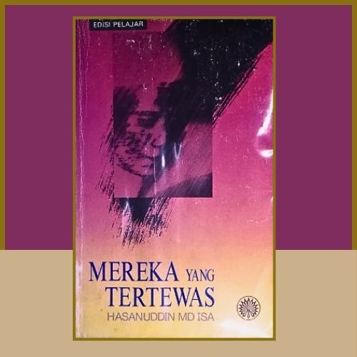MEREKA YANG TERTEWAS 1 EDISI PELAJAR Karya HASANUDDIN MD. ISA |DEWAN ...