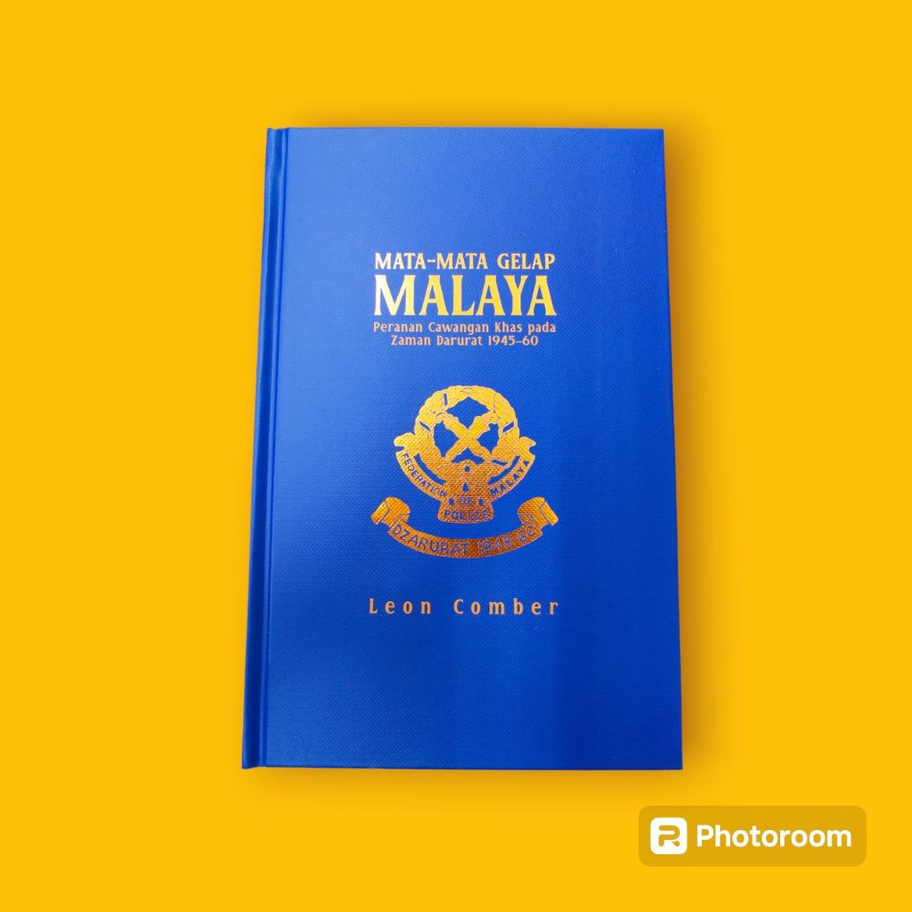 Mata-Mata Gelap Malaya: Peranan Cawangan Khas pada Zaman Darurat 1945 ...