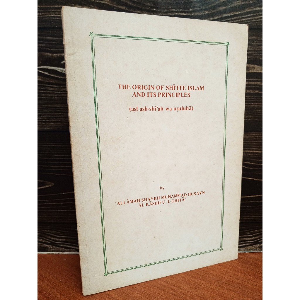 The Origin of Shi"ite Islam and its Principles (asl ash-shi"ah wa ...