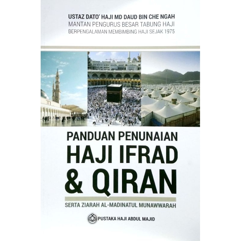 Panduan Penunaian Haji Ifrad dan Qiran Serta Ziarah Madinah - Dato' Hj. Md. Daud bin Che Ngah ...