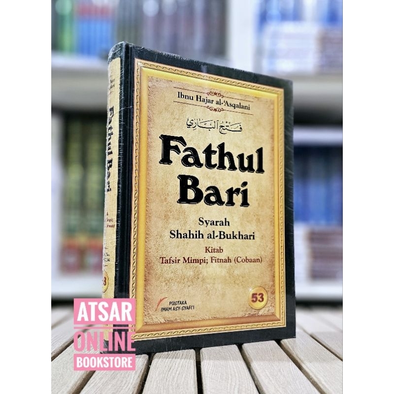 Fathul Bari Syarah Shahih Al-Bukhari Jilid 53 / Tafsir Mimpi dan Fitnah ...