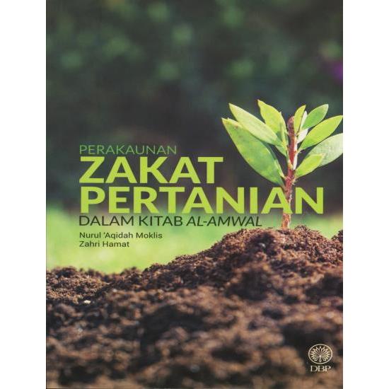 PERAKAUNAN ZAKAT PERTANIAN DALAM KITAB AL-AMWAL No. ISBN: 9789834921385 ...