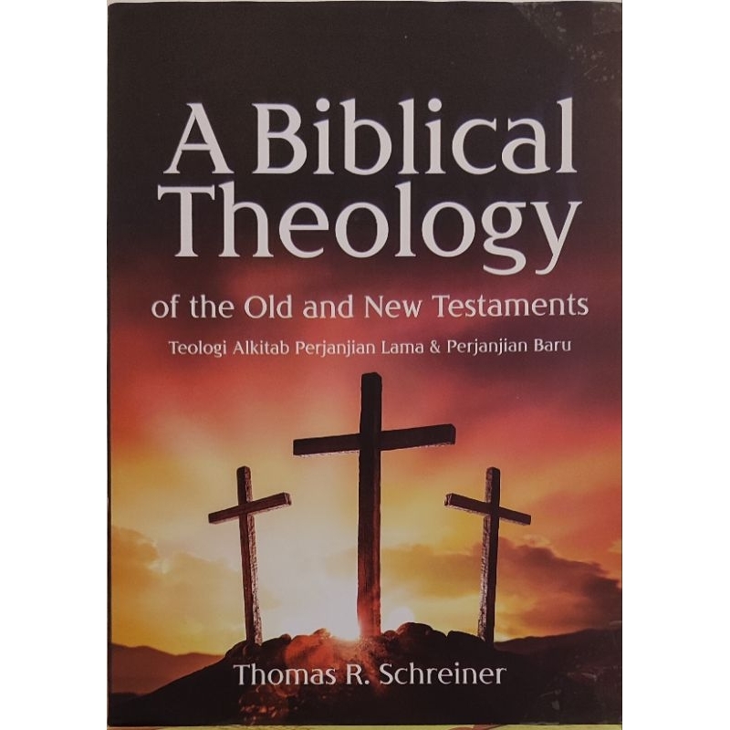 A BIBLICAL THEOLOGY OF THE OLD AND NEW TESTAMENTS (TEOLOGI ALKITAB ...