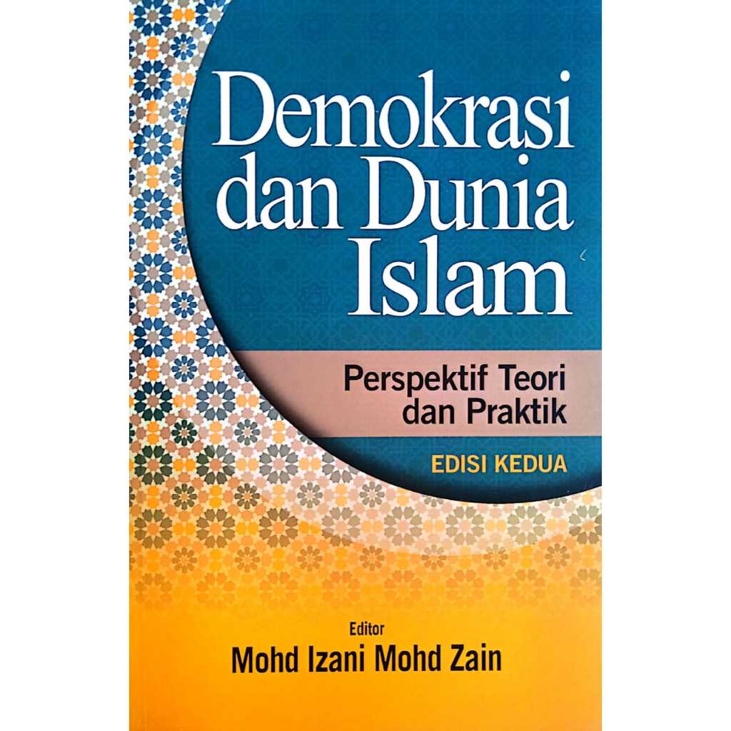 DEMOKRASI DAN DUNIA ISLAM Perspektif Dan Praktik Edisi Kedua, Mohd ...