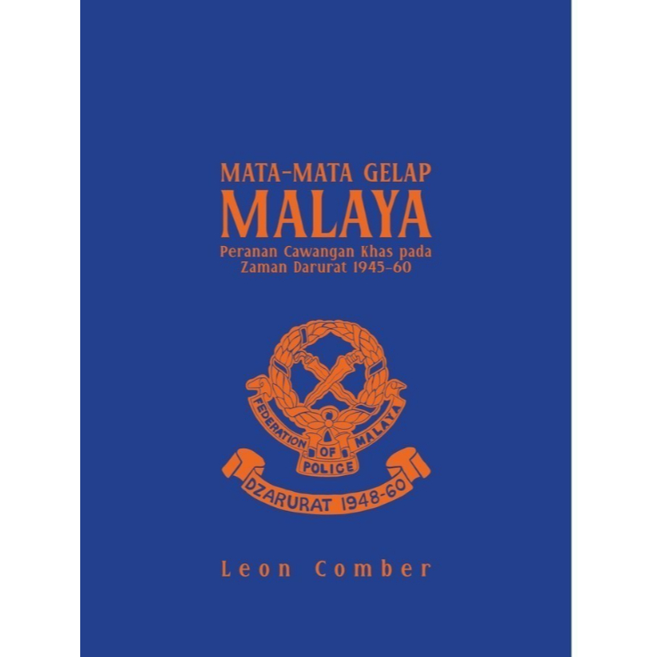 (HARDCOVER) Mata-mata Gelap Malaya : Peranan Cawangan Khas pada Zaman ...