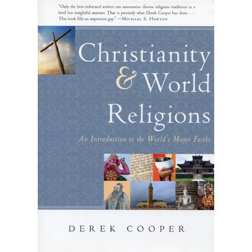 Christianity and World Religions: An Introduction to the World's Major Faiths (Derek Cooper ...