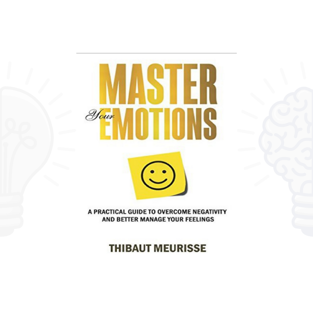Master Your Emotions: Practical Guide to Overcome Negativity and Better ...