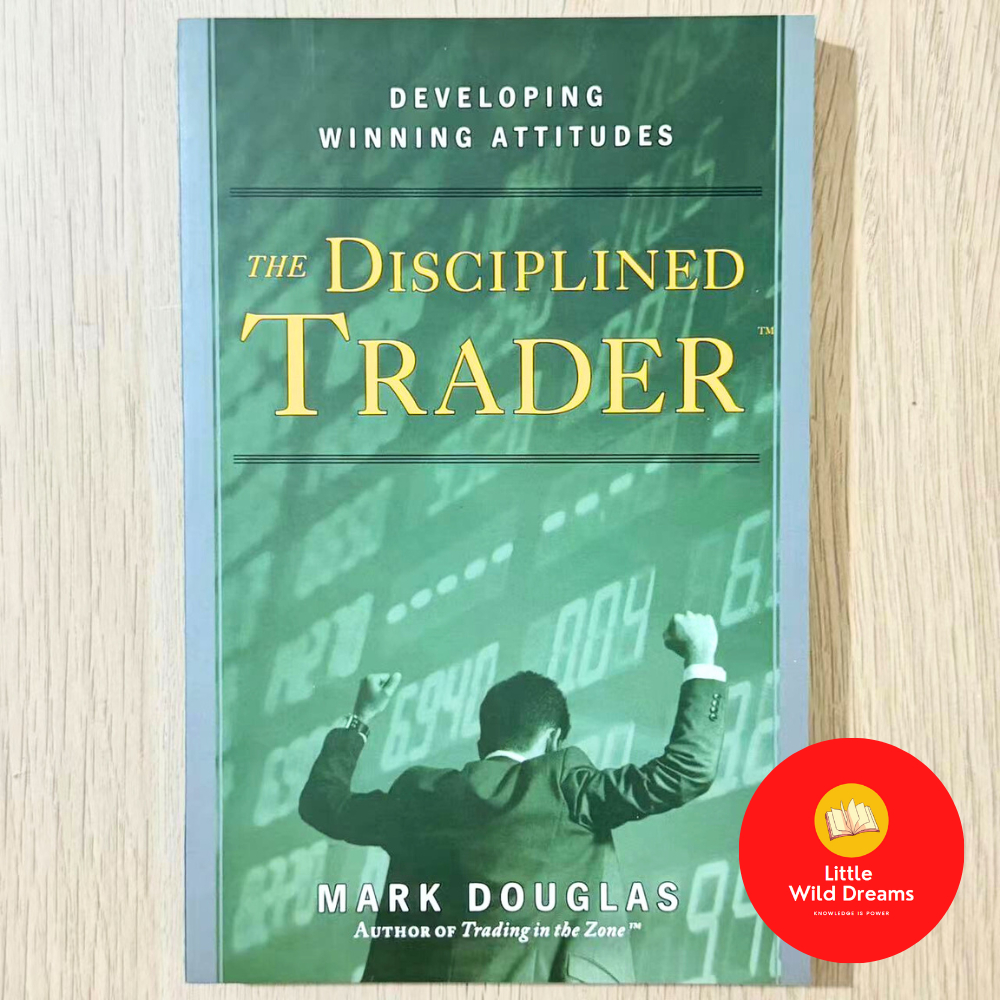 The Disciplined Trader: Developing Winning Attitudes By Author Of ...