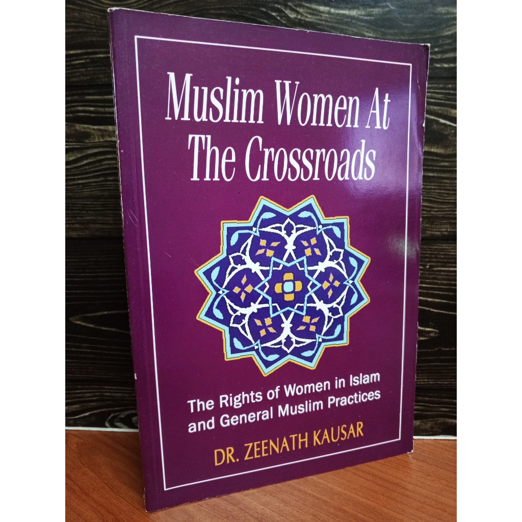 Muslim Women at the Crossroads - The Rights of Women in Islam and ...