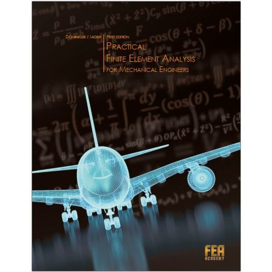 Practical Finite Element Analysis for Mechanical Engineering (2020 ...