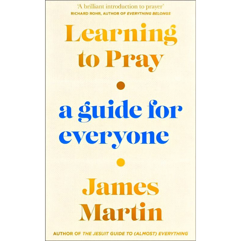 (100% Original) Learning To Pray: A Guide For Everyone by James Martin ...