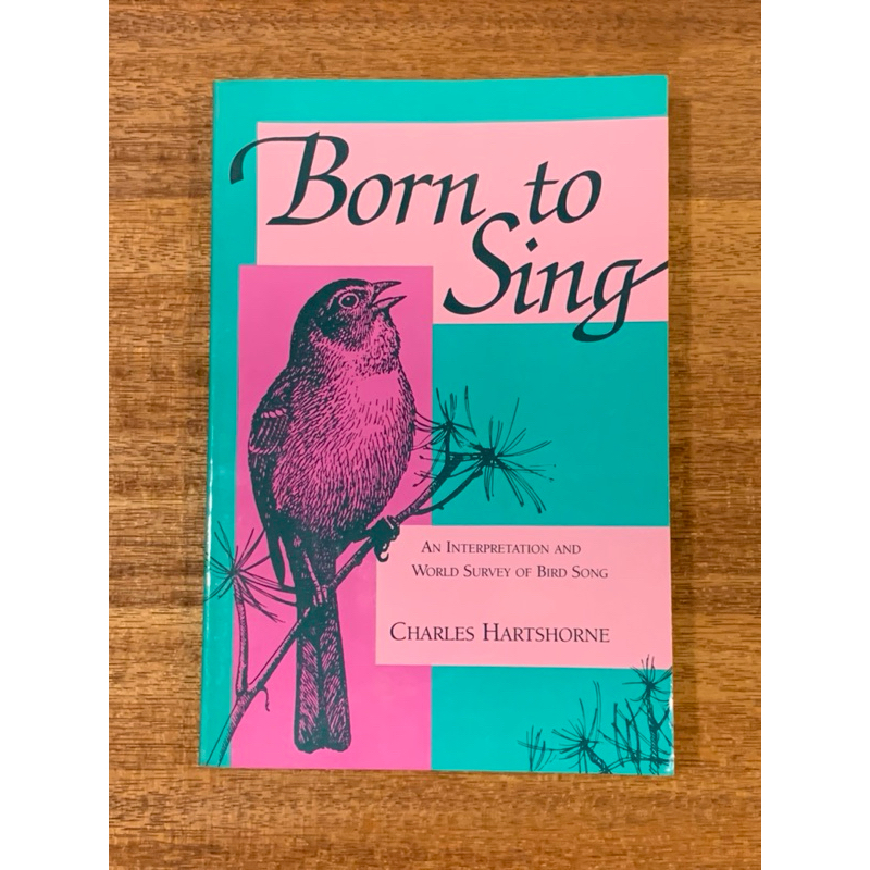 Born to Sing ; AN INTERPRETATION AND WORLD SURVEY OF BIRD SONG by ...